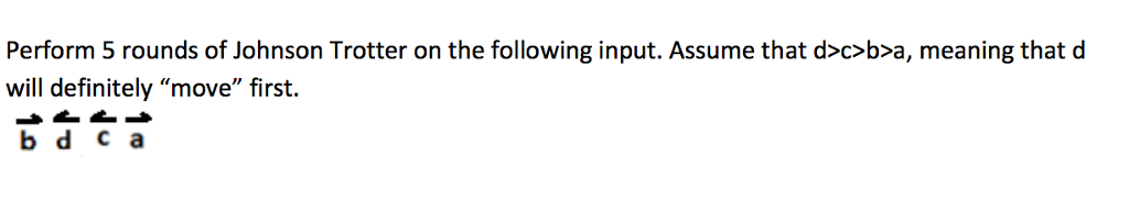 Solved Perform 5 rounds of Johnson Trotter on the following | Chegg.com