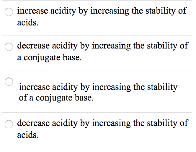 Solved Increase acidity by increasing the stability of | Chegg.com