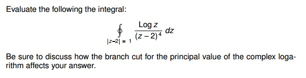 Evaluate the following the integral: Log z / (z - | Chegg.com