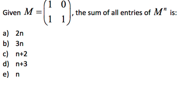Solved Given M8 - 。 the sum of all entries of M" is: a) 2n | Chegg.com