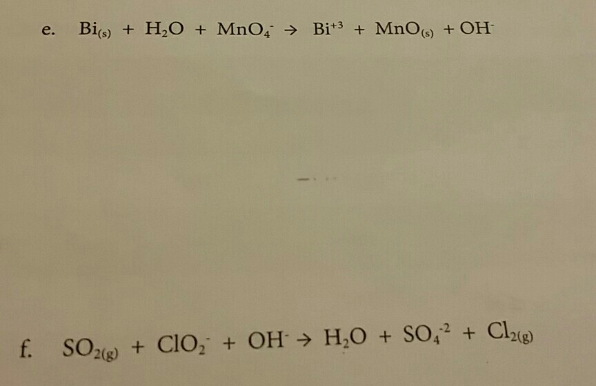Solved e. Bi(s) + H2O + MnO4-? Bi+3 + MnO(s) +OH- f. SO2(g) | Chegg.com