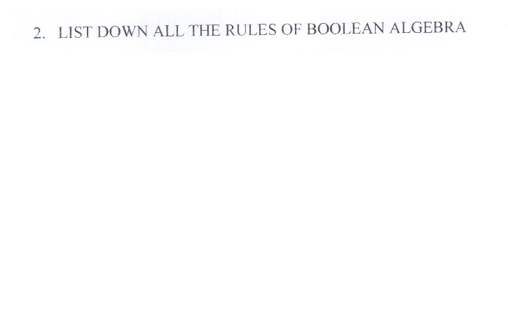 Solved LIST DOWN ALL THE RULES OF BOOLEAN ALGEBRA | Chegg.com