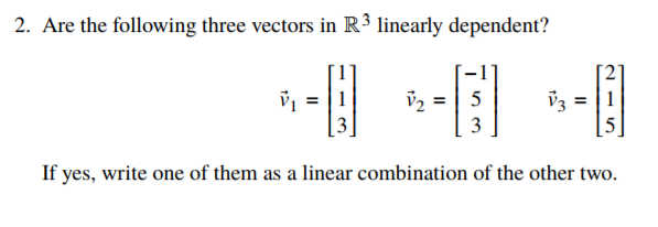 Solved 2. Are the following three vectors in R3 linearly | Chegg.com