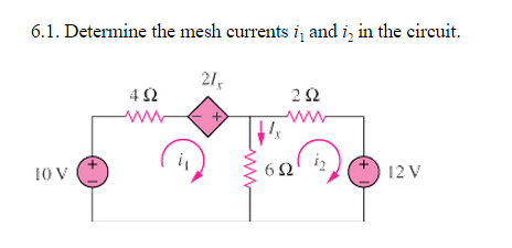 Solved 6.1. Determine the mesh currents i1 and i2 in the | Chegg.com