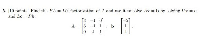 Solved Find the PA = LU factorization of A and use it to | Chegg.com