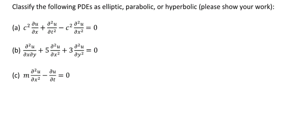 Solved Classify the following PDEs as elliptic, parabolic, | Chegg.com