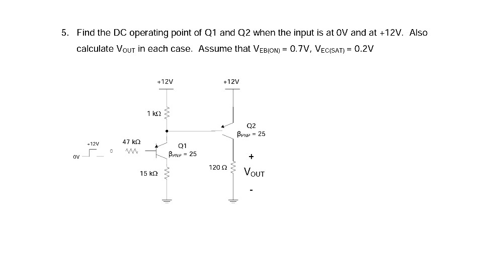 Solved 5. Find the DC operating point of Q1 and Q2 when the | Chegg.com