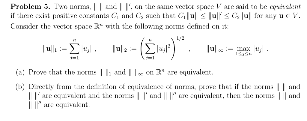Solved Problem 5. Two norms, || Iand || ', on the same | Chegg.com