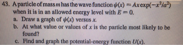 Solved A particle of mass m has the wave function psi(x) = | Chegg.com