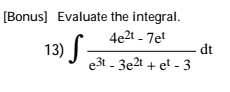 Solved Evaluate the integral 13)integrate 4e^2t-7e^t | Chegg.com