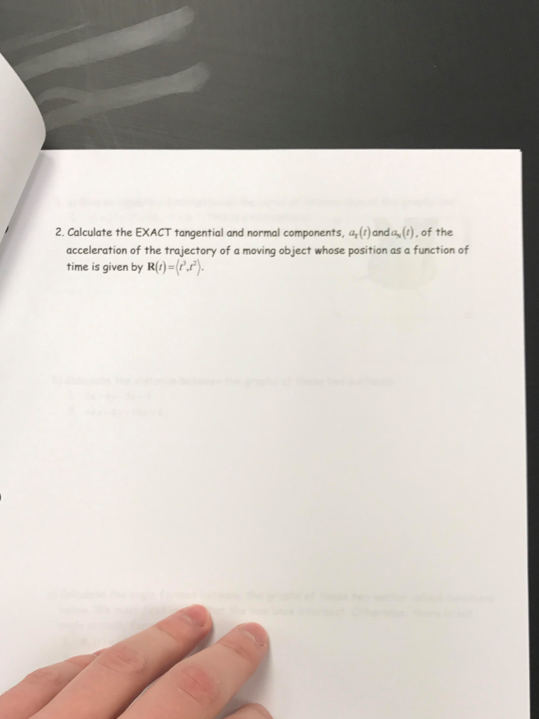 Solved Calculate the EXACT tangential and normal components, | Chegg.com