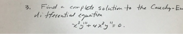Solved Find a complete solution to the Cauchy-Euler | Chegg.com