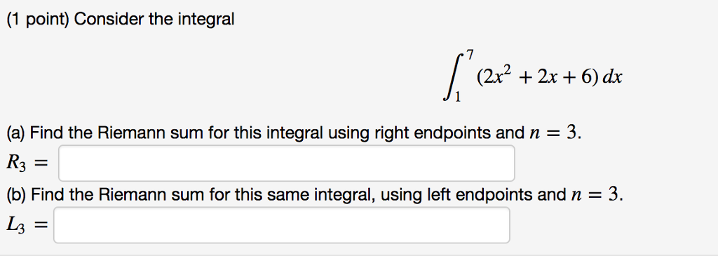 Solved (1 point) Consider the integral (a) Find the Riemann | Chegg.com