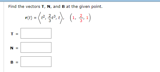 Solved Find the vectors T, N, and B at the given point. N= | Chegg.com