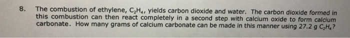 Solved 8. The combustion of ethylene, C2H4, yields carbon | Chegg.com