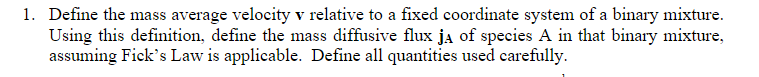 Solved 1. Define the mass average velocity v relative to a | Chegg.com
