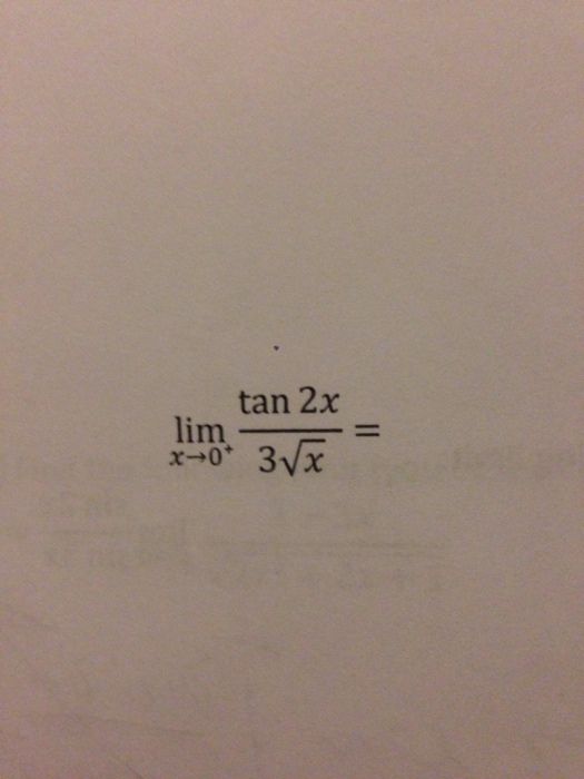 Solved lim_x right arrow 0^+ tan 2x/3 rootx = | Chegg.com
