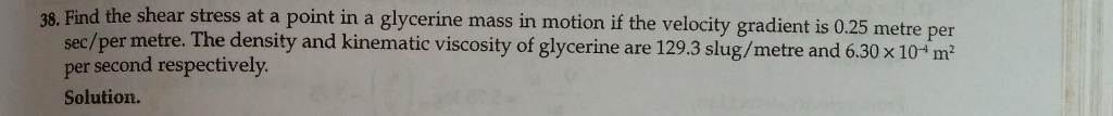 Solved Find the shear stress at a point in a glycerine mass | Chegg.com