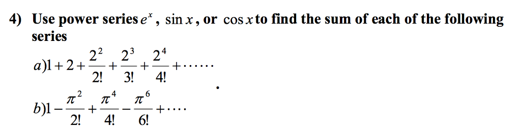 Solved Hello, I need to use power series ex, sinx, or cosx | Chegg.com