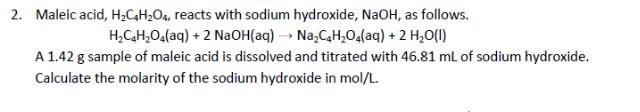 Solved Maleic acid, H2C4H2O4, reacts with sodium hydroxide, | Chegg.com