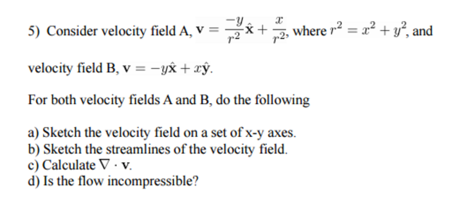 Consider velocity field A, v = -y/r^2 x + x/r^2, | Chegg.com