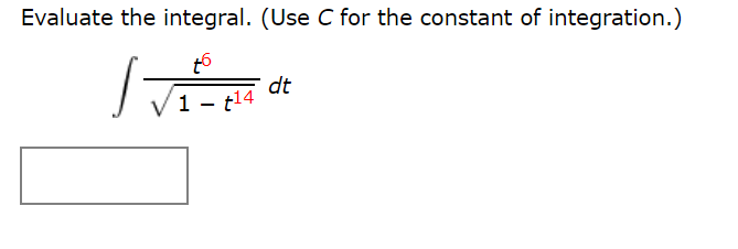 Solved Evaluate the integral. (Use C for the constant of | Chegg.com