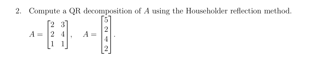 Solved Compute a QR decomposition o A using the Householder | Chegg.com