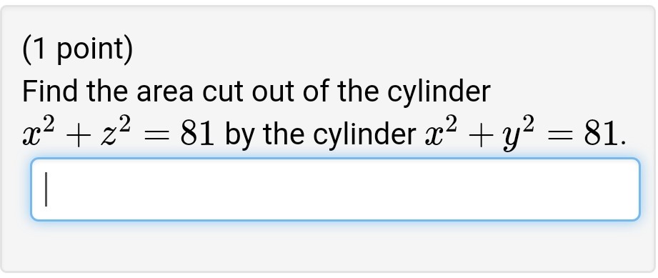 Solved (1 point) Find the area cut out of the cylinder 81 by | Chegg.com