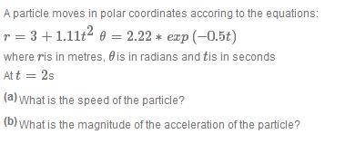 Solved A particle moves in polar coordinates according to | Chegg.com