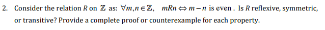 Solved Consider the relation R on Z as: ∀m,n ∈ Z, mRn ⇔ m − | Chegg.com