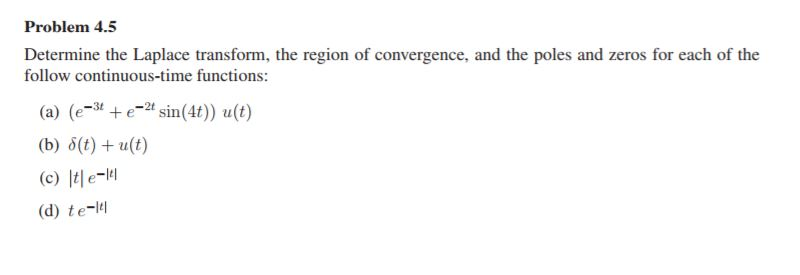 Solved Determine the Laplace transform, the region of | Chegg.com Solved Determine the Laplace transform, the region of | Chegg.com