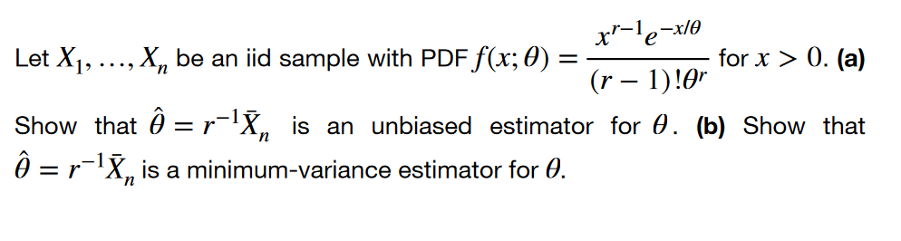 Solved Let Xi, X, be an iid sample with PDFf(x; ?)- (r Ix> | Chegg.com