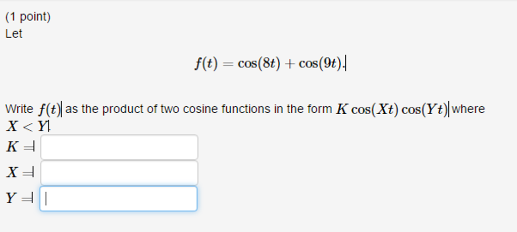 Solved Let f(t)=cos(8t)+cos(9t). Write f(t) as the product | Chegg.com