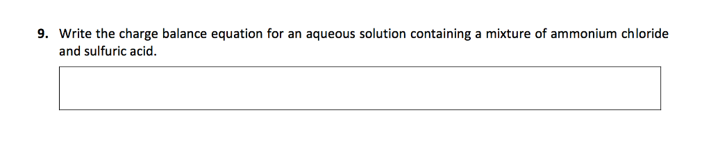 Solved 9 Write the charge balance equation for an aqueous | Chegg.com