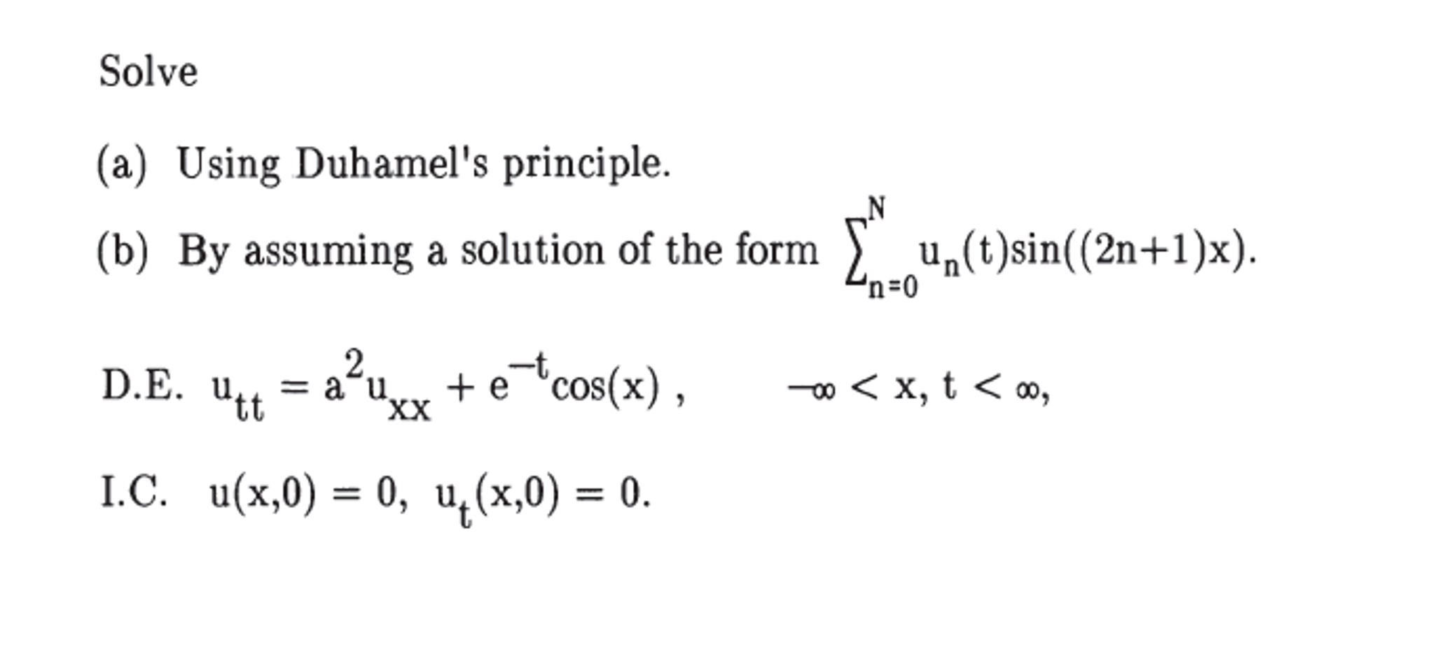 Solved Solve Using Duhamel's principle. By assuming a | Chegg.com