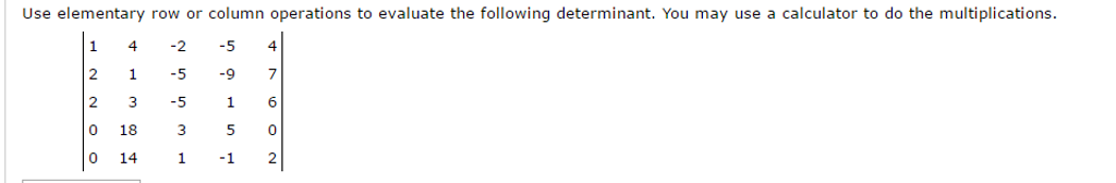 Solved Use elementary row or column operations to evaluate | Chegg.com Solved Use elementary row or column operations to evaluate | Chegg.com