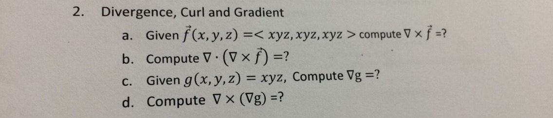 Solved Divergence, Curl and Gradient Given f(x, y, z)