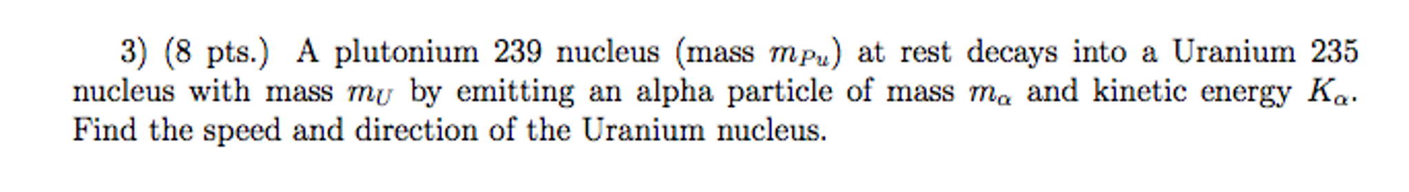 Solved A plutonium 239 nucleus (mass m_Pu) at rest decays | Chegg.com