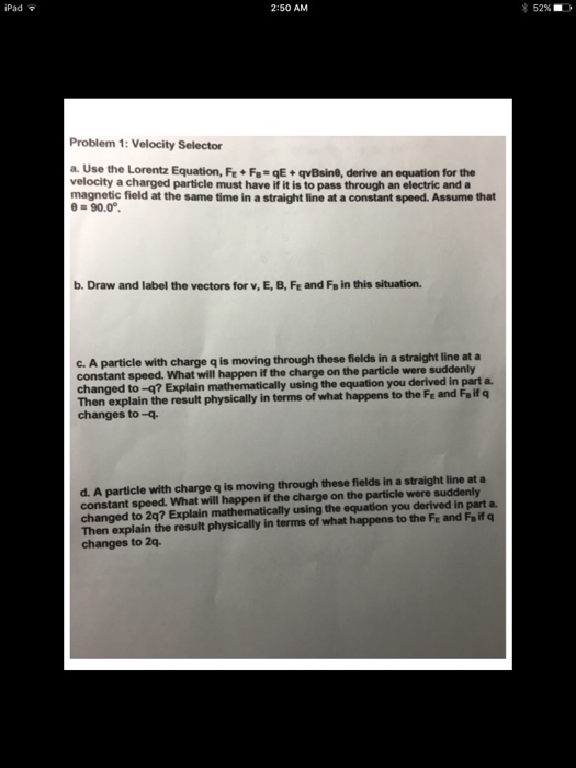 Solved Use the Lorentz Equation. F_E + F_B = qE + qvBsin | Chegg.com