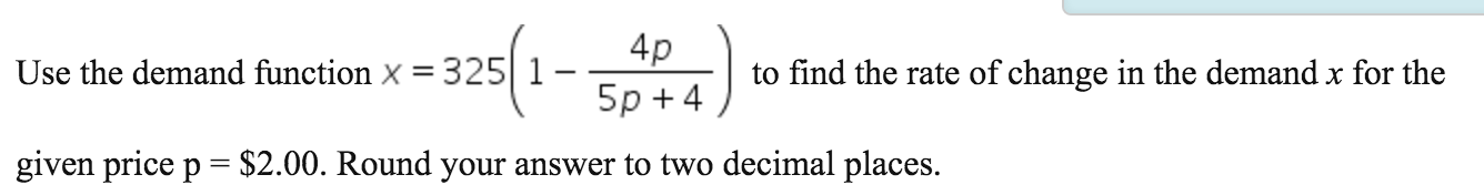 Solved Use the demand function ... to find the rate of | Chegg.com