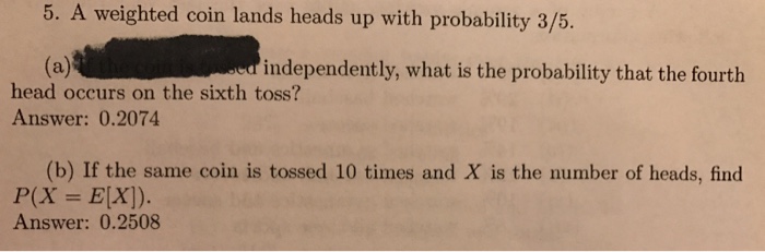 Solved A weighted coin lands heads up with probability 3/5. | Chegg.com