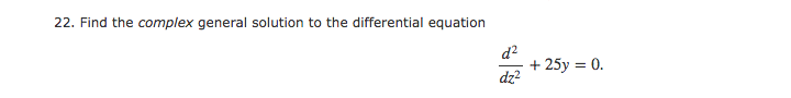 Solved Find the complex general solution to the differential | Chegg.com