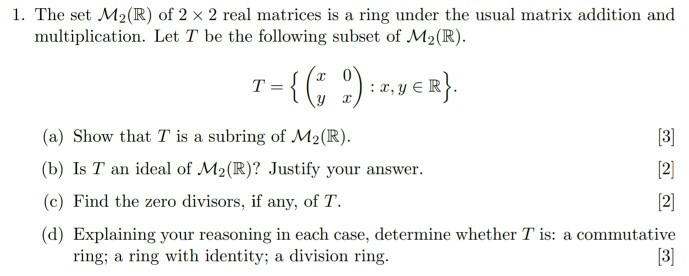 Solved 1. The set M2(R) of 2 x 2 real matrices is a ring | Chegg.com Solved 1. The set M2(R) of 2 x 2 real matrices is a ring | Chegg.com