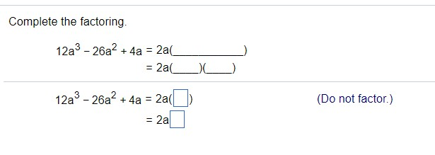 Solved Complete the factoring 12a3 26a2 +4a 2a_) |) | Chegg.com