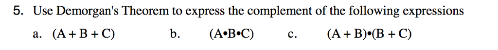 Solved Use Demorgan's Theorem to express the complement of | Chegg.com