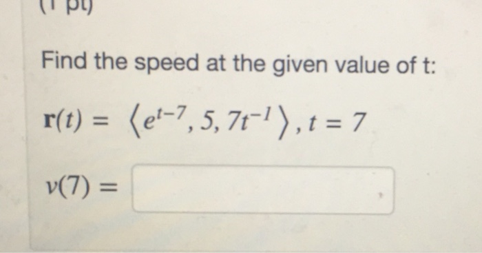 Solved Find the speed at the given value of t: r(t) = (e^t | Chegg.com