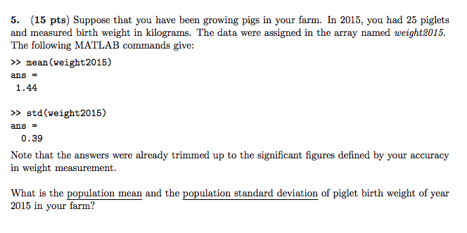 Solved 5. (15 pts) Suppose that you have been growing pigs | Chegg.com Solved 5. (15 pts) Suppose that you have been growing pigs | Chegg.com
