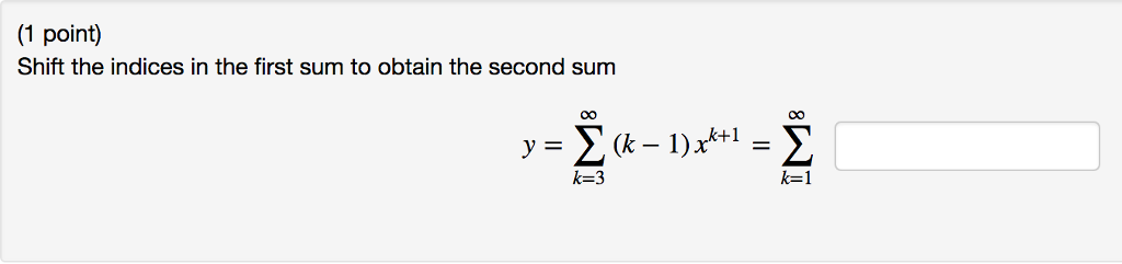 Solved 1 point) Shift the indices in the first sum to obtain | Chegg.com