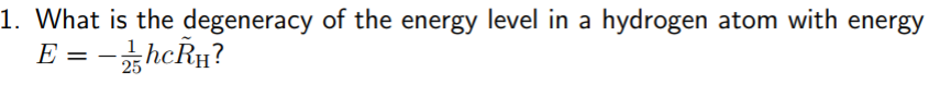 Solved 1. What is the degeneracy of the energy level in a | Chegg.com