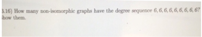 Solved How many non-isomorphic graphs have the degree | Chegg.com